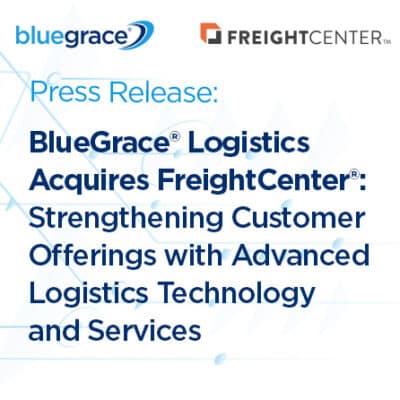 BlueGrace® Logistics Acquires FreightCenter® - Bluegrace Logistics